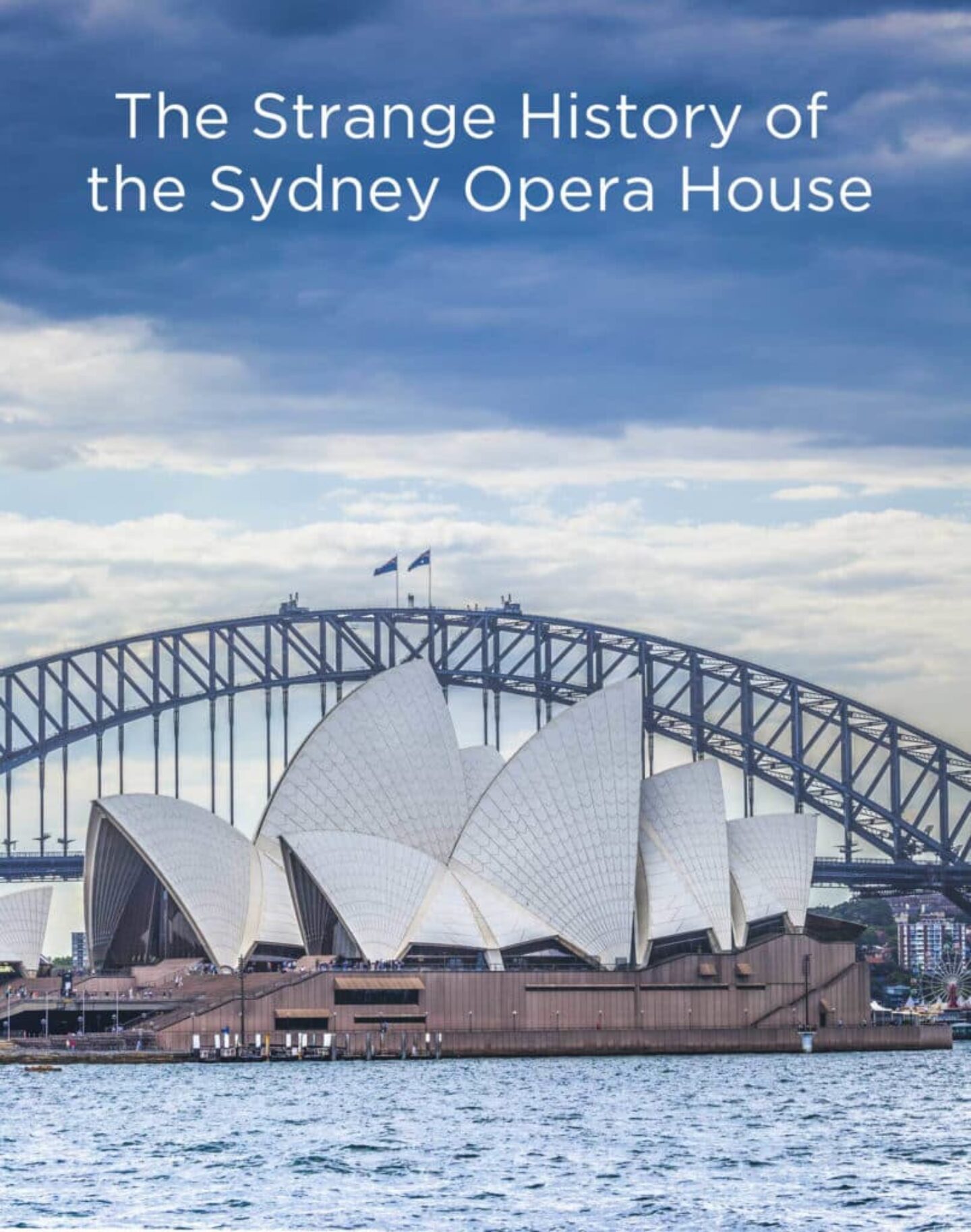 The Strange History of the Sydney Opera House - Ovolo Hotels