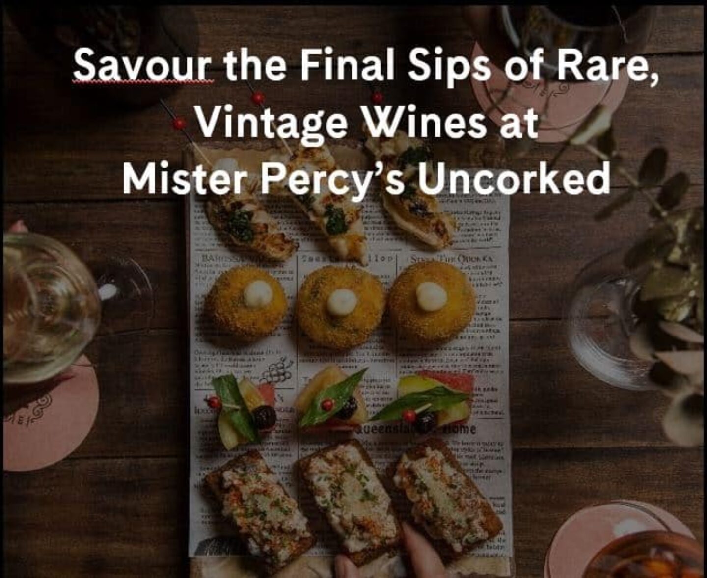 Savour Rare, Vintage Wines at Mister Percy’s Uncorked | Ovolo