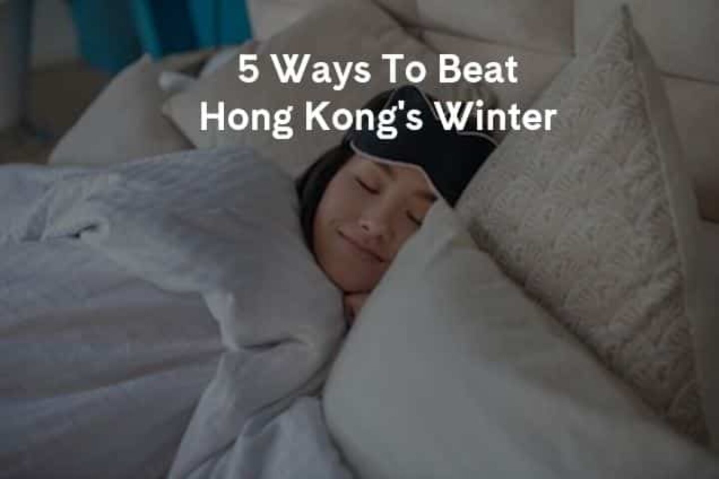 5 Ways To Beat Hong Kong's Winter - Ovolo Hotels