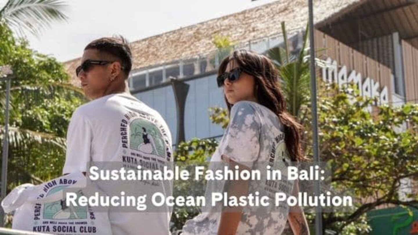 Bali Sustainable Fashion | Reducing Ocean Plastic Pollution