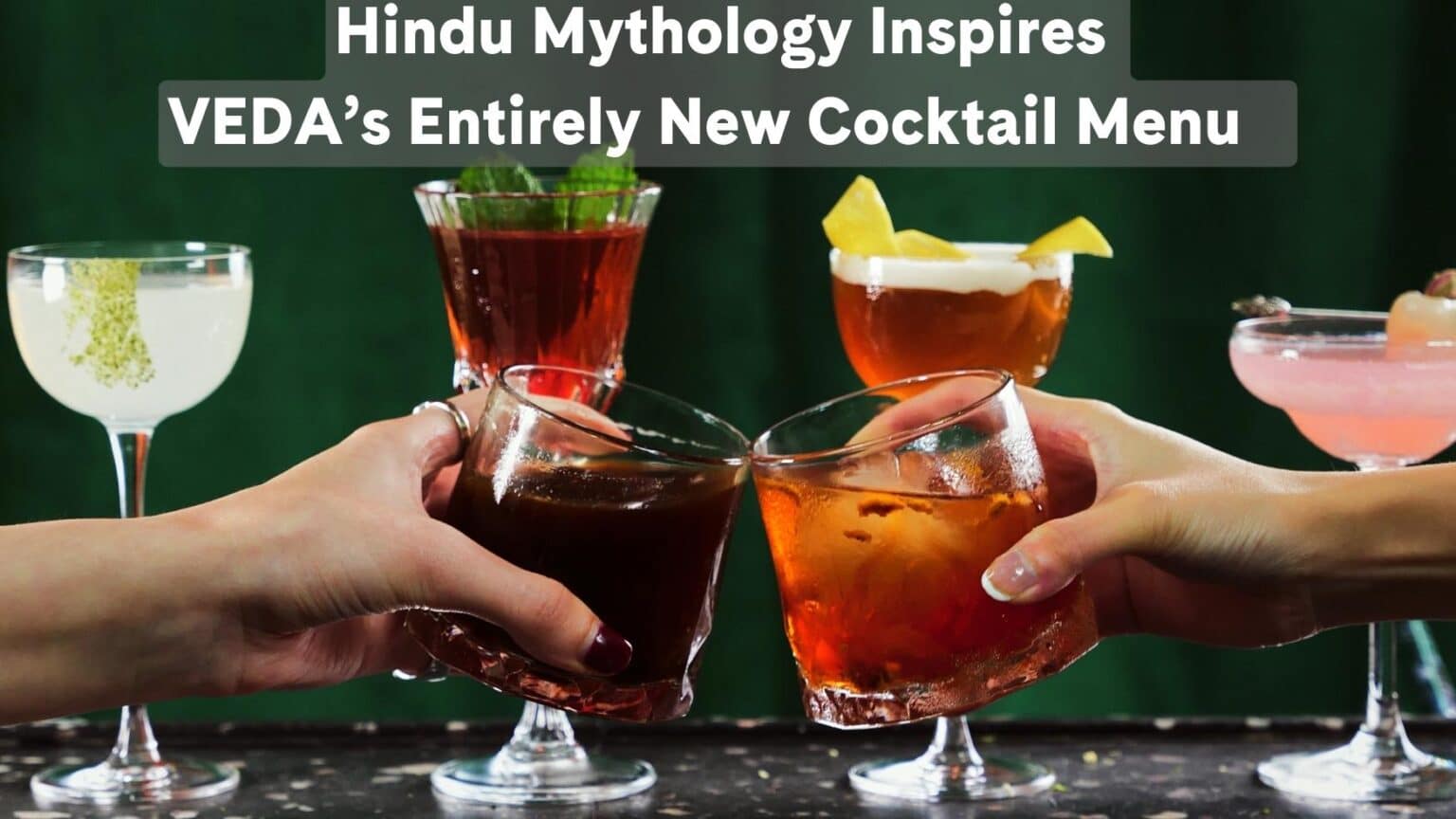 Hindu Mythology Inspires VEDA’s New Cocktail Menu | Blog